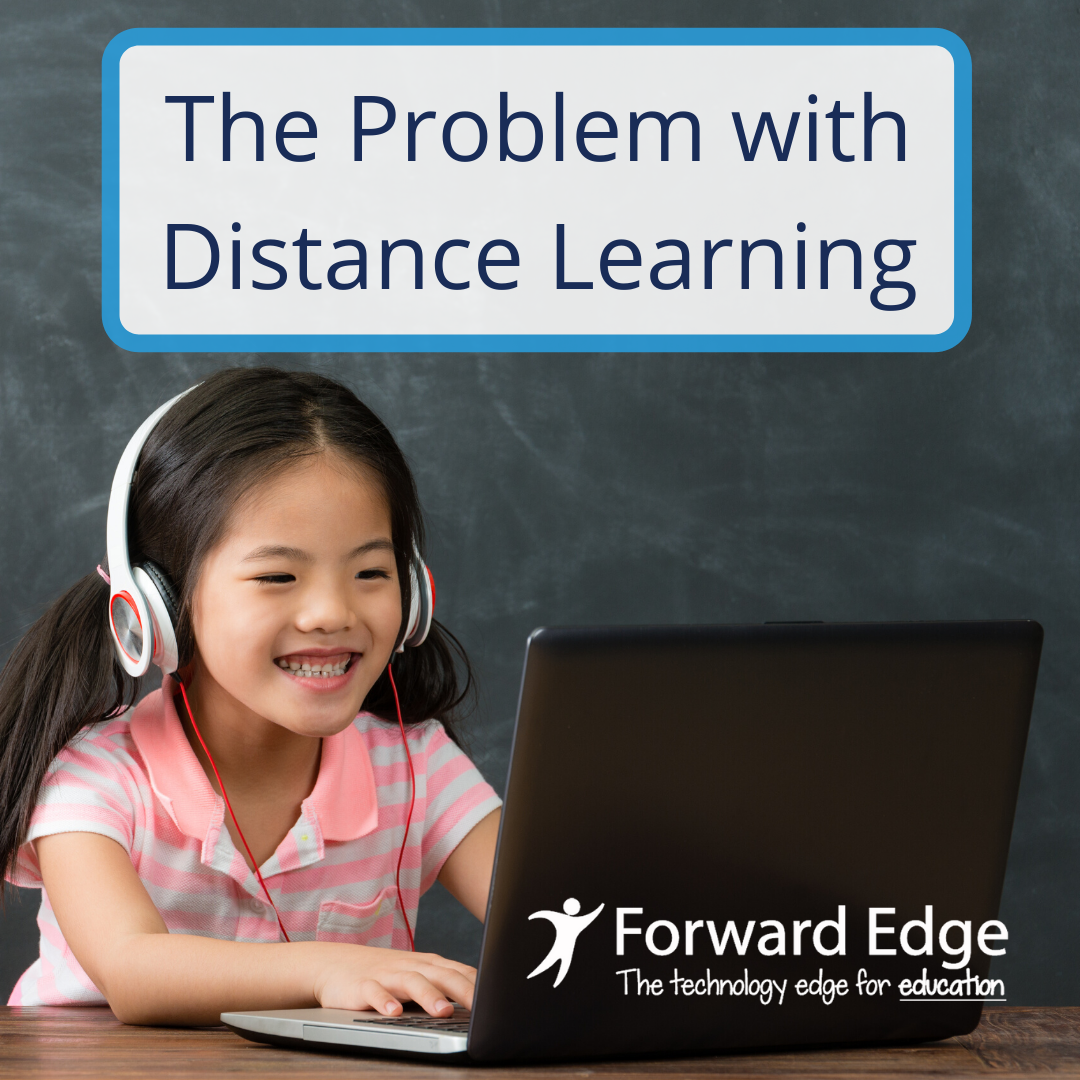 The Problem with Distance Learning & How Forward Edge Can Help ...
