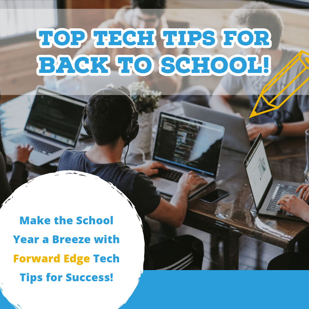 Top Tech Tips for Back to School! - Forward Edge