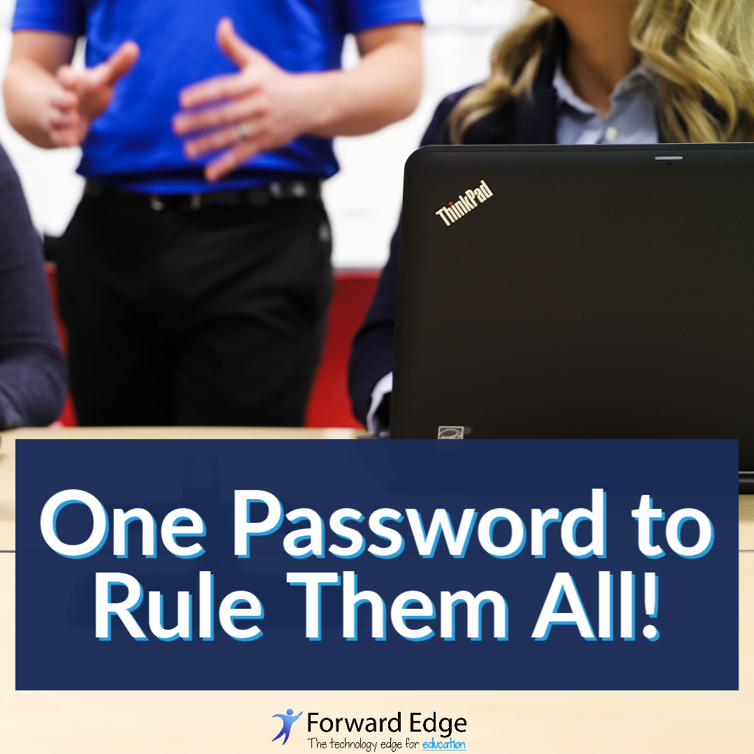 One Password to Rule Them All! - Forward Edge